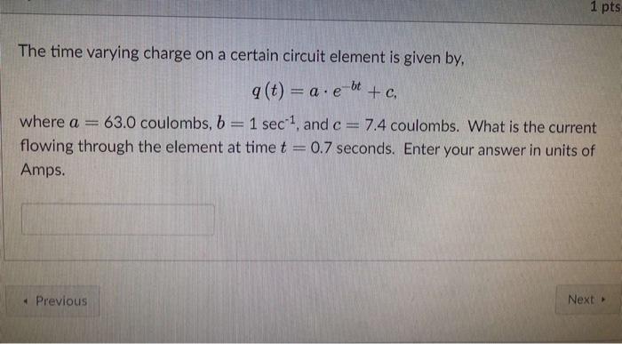 Solved 1 pts The time varying charge on a certain circuit | Chegg.com