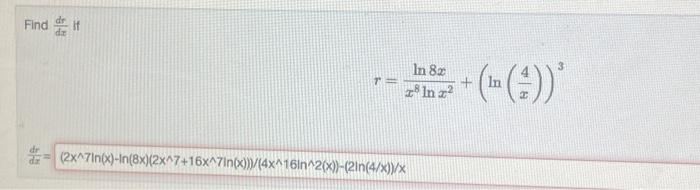 Solved Find dxdr if r=x8lnx2ln8x+(ln(x4))3 | Chegg.com