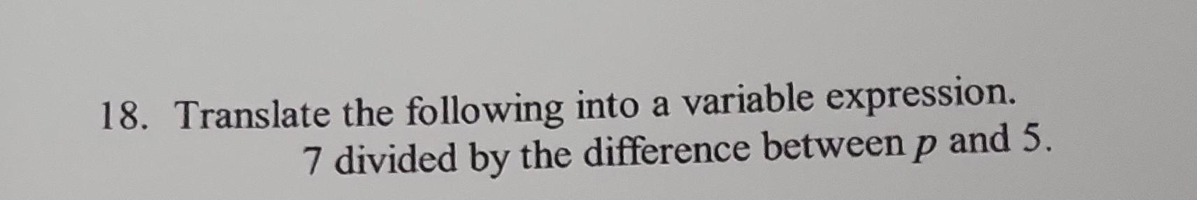 Solved 18. Translate the following into a variable | Chegg.com