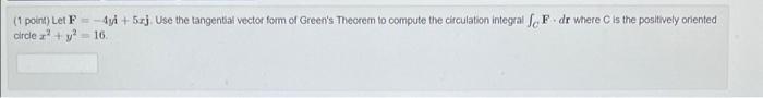 Solved (1 point) Let F=−4yi˙+5xj. Use the tangential vector | Chegg.com