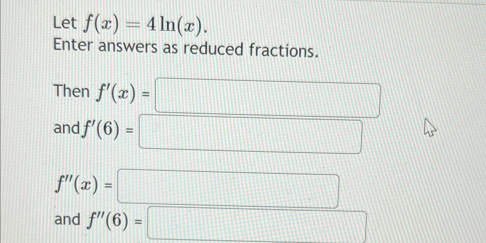 Solved Let f(x)=4ln(x).Enter answers as reduced | Chegg.com