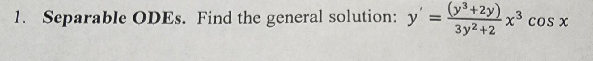 Solved 1. Separable ODEs. Find the general solution: | Chegg.com