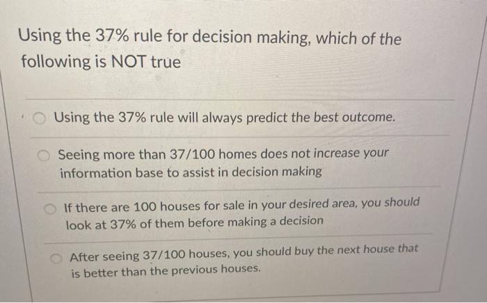 Solved Using the 37% rule for decision making, which of the | Chegg.com