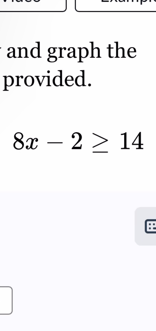 Solved 8x - 2 ﻿ and graph the provided.8x-2≥14 | Chegg.com
