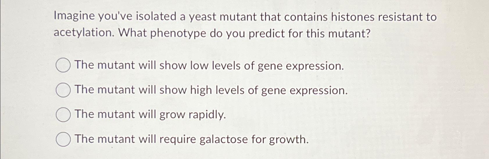 Solved Imagine you've isolated a yeast mutant that contains | Chegg.com