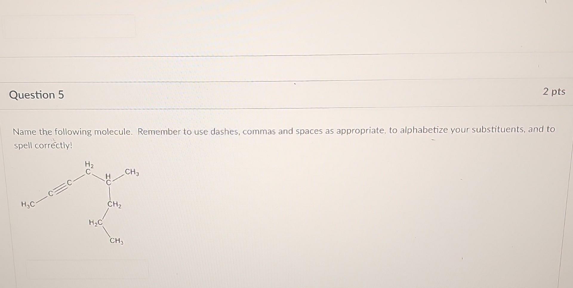 Solved Name the following molecule. Remember to use dashes, | Chegg.com