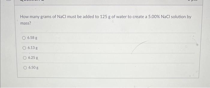 Solved How many grams of NaCl must be added to 125 g of | Chegg.com