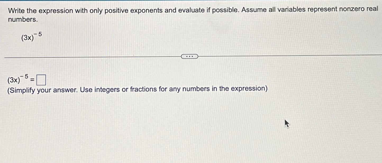 Solved Write the expression with only positive exponents and | Chegg.com