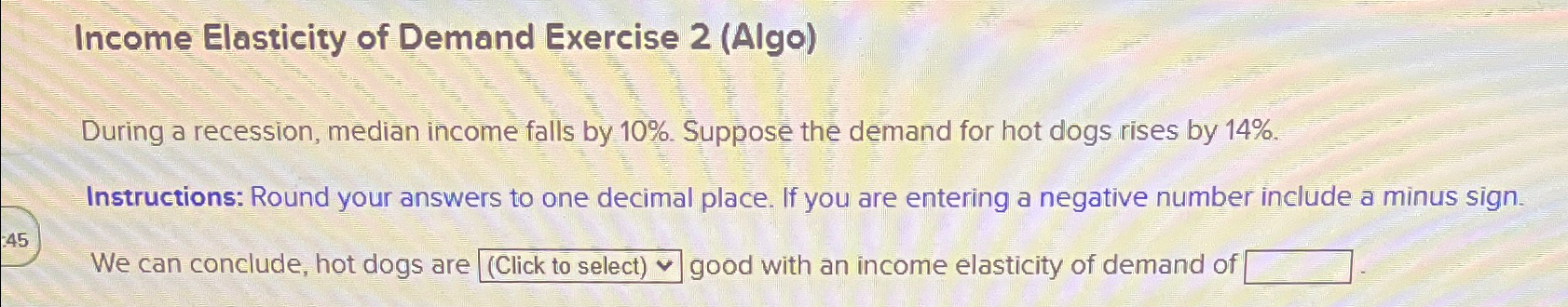 Solved Income Elasticity of Demand Exercise 2 (Algo)During a | Chegg.com
