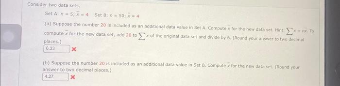 Solved onsider two data sets. Set A:n=5;xˉ=4 Set B:n=50;xˉ=4 | Chegg.com