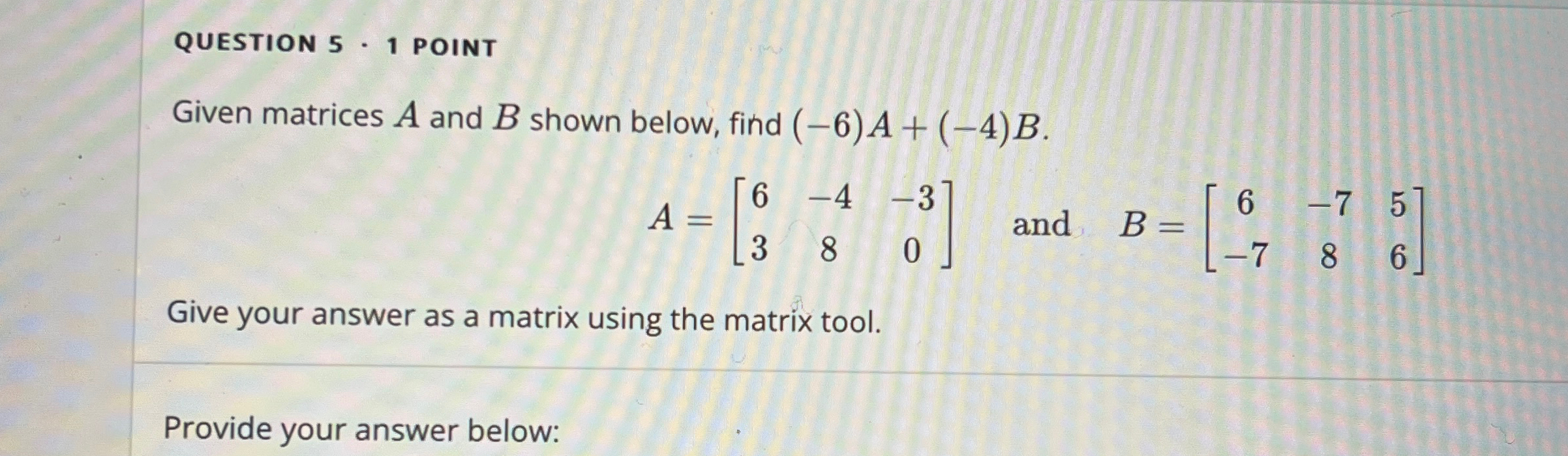 Solved QUESTION 5 - 1 ﻿POINTGiven matrices A and B ﻿shown | Chegg.com