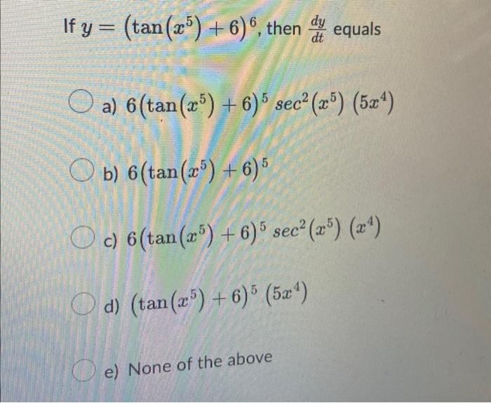 Solved y=(tan(x5)+6)6, then dtdy equals a) | Chegg.com