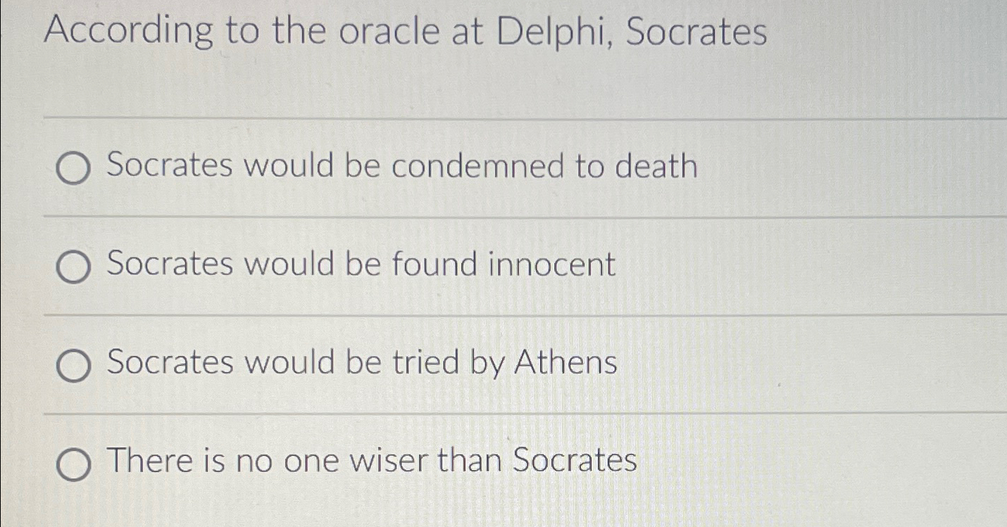 Solved According to the oracle at Delphi, Socratesq,Socrates | Chegg.com