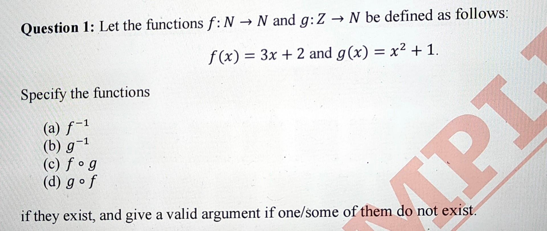 Solved Question 1: Let the functions f:N→N and g:Z→N be | Chegg.com
