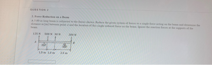 Solved QUESTION 2 2. Force Reduction on a Beam A 5.00-m long | Chegg.com