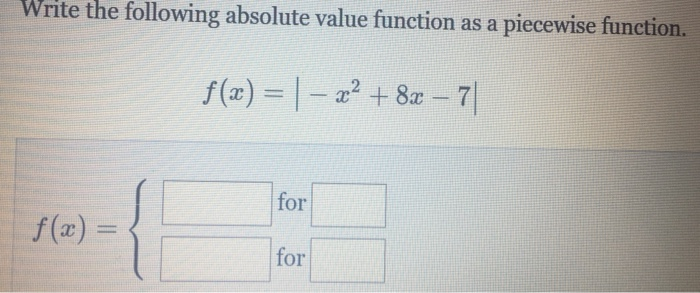 Solved Write the following absolute value function as a | Chegg.com