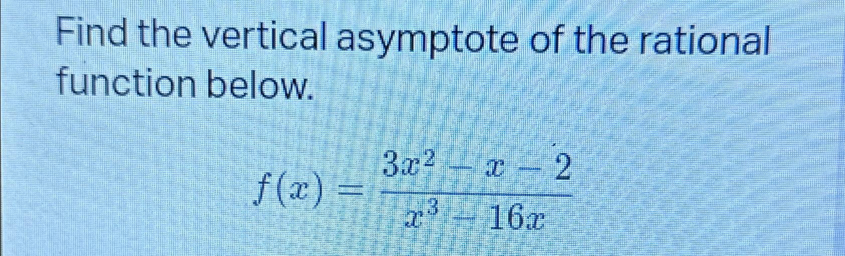 Solved Find the vertical asymptote of the rational function | Chegg.com