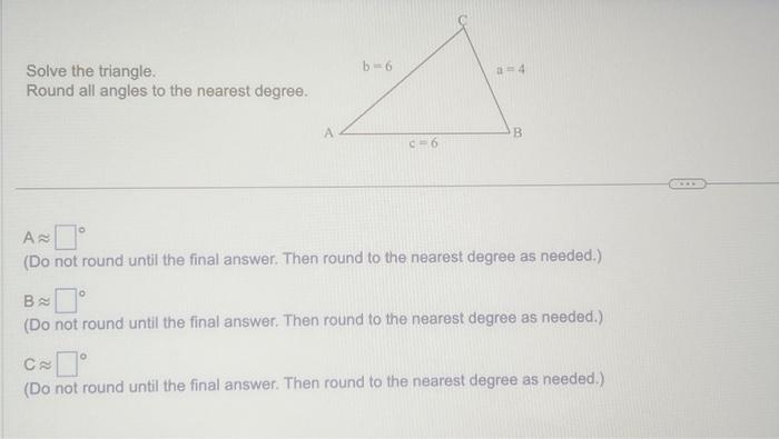 Solved Solve the triangle. Round all angles to the nearest | Chegg.com