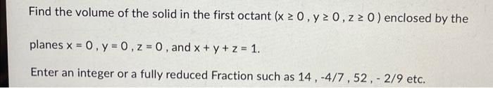 Solved Find the volume of the solid in the first octant | Chegg.com