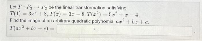 Solved Let T:P3→P3 be the linear transformation satisfying | Chegg.com