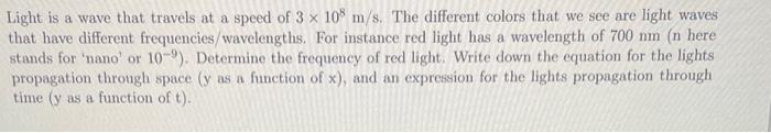 Solved Light is a wave that travels at a speed of 3×108 m/s. | Chegg.com