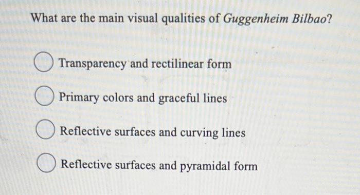 What are the main visual qualities of Guggenheim | Chegg.com