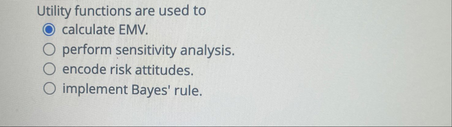 Solved Utility functions are used tocalculate EMV.perform | Chegg.com