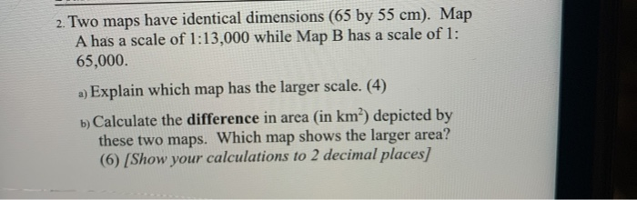 Solved 2. Two maps have identical dimensions (65 by 55 cm). | Chegg.com