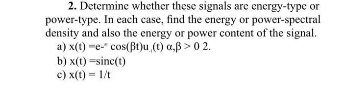 Solved 2. Determine whether these signals are energy-type or | Chegg.com