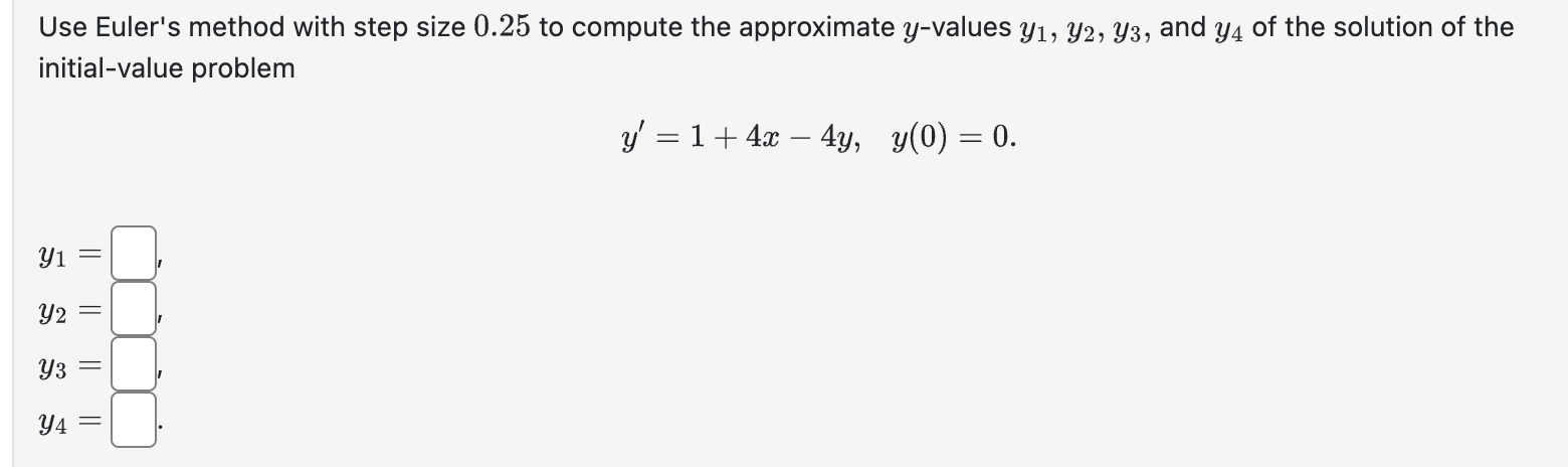 Solved Use Euler's method with step size 0.25 ﻿to compute | Chegg.com
