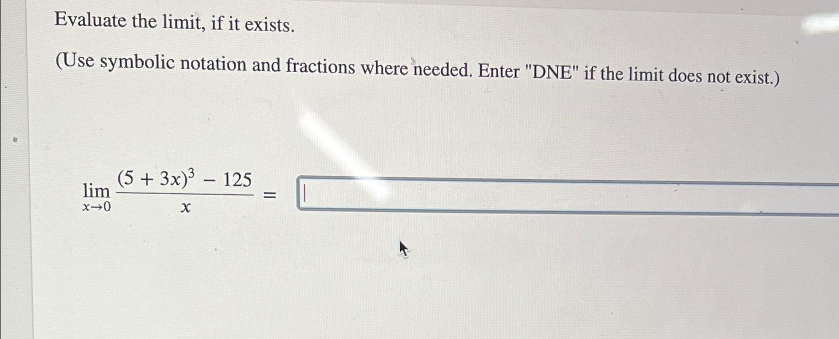 Solved Evaluate the limit, ﻿if it exists.(Use symbolic | Chegg.com
