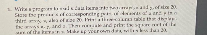 Solved Write a program to read n data items into two arrays, | Chegg.com