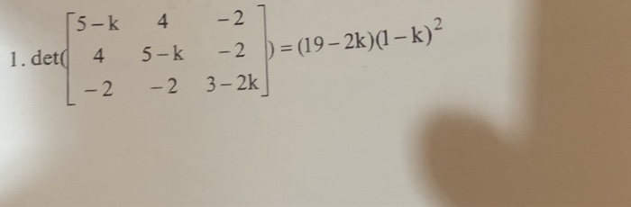 Solved 5-k 1. det( 4 -2 4 -2 5-k - 2 D = (19– 2k)(1 – k)? -2 | Chegg.com