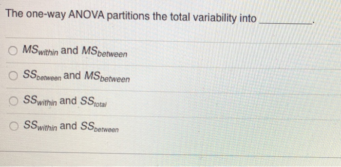 Solved The one-way ANOVA partitions the total variability | Chegg.com
