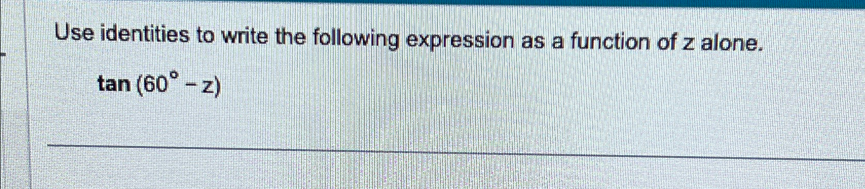 Solved Use identities to write the following expression as a | Chegg.com