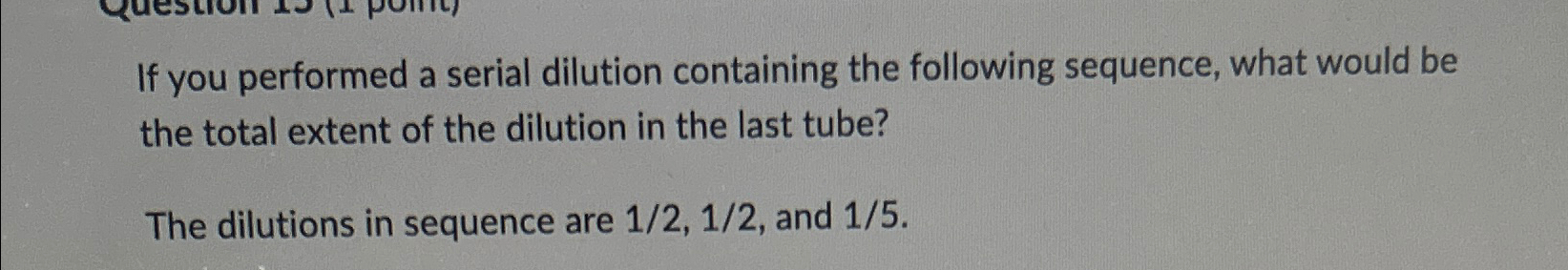 Solved If you performed a serial dilution containing the | Chegg.com