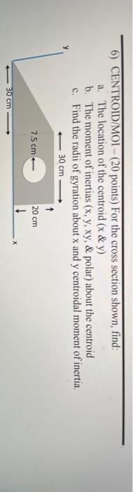 Solved 6) CENTROID/MOI - (20 points) For the cross section | Chegg.com