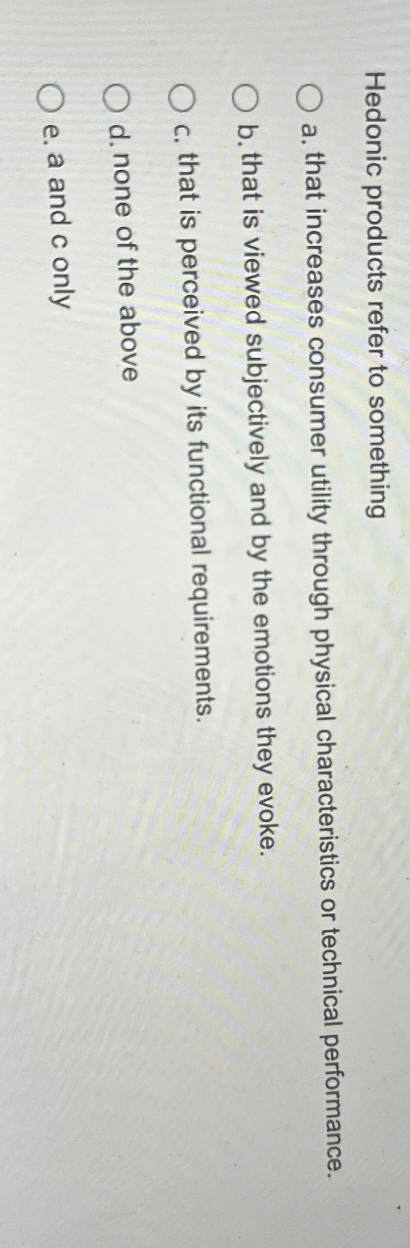 Solved Hedonic products refer to somethinga. ﻿that increases | Chegg.com