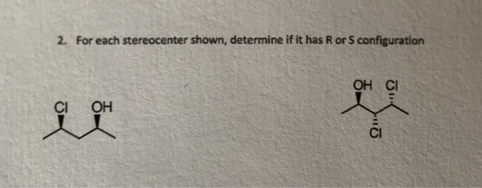 Solved 2. For each stereocenter shown, determine if it has R | Chegg.com