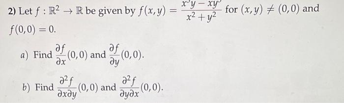 Solved 2) Let f:R2→R be given by f(x,y)=x2+y2x5y−xy2 for | Chegg.com