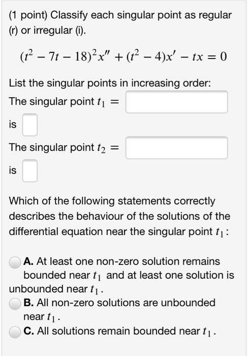 Solved (1 point) Classify each singular point as regular (r) | Chegg.com