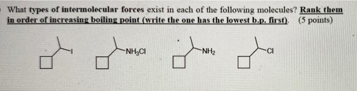 Solved What types of intermolecular forces exist in each of | Chegg.com
