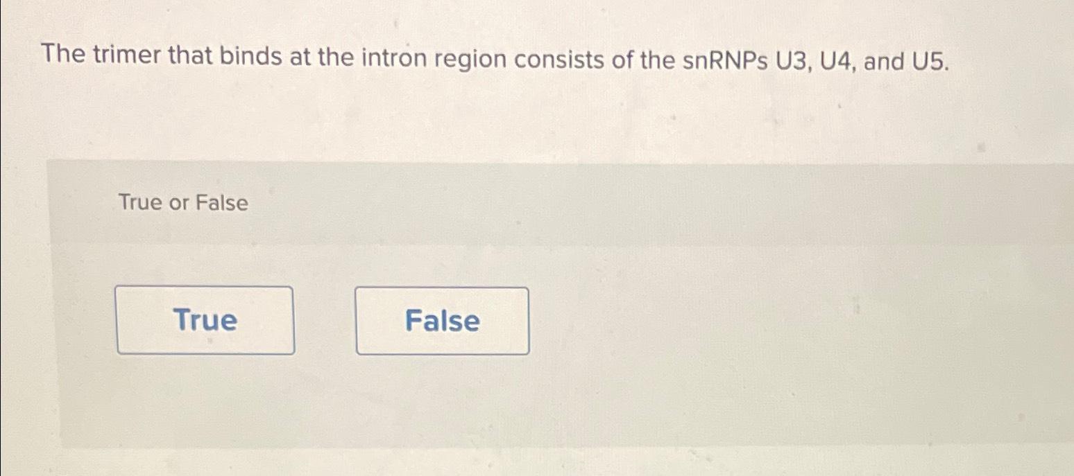 Solved The trimer that binds at the intron region consists | Chegg.com