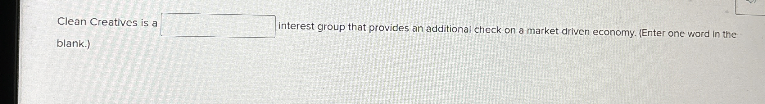 Solved Clean Creatives is a ﻿blank.) ﻿interest group that | Chegg.com