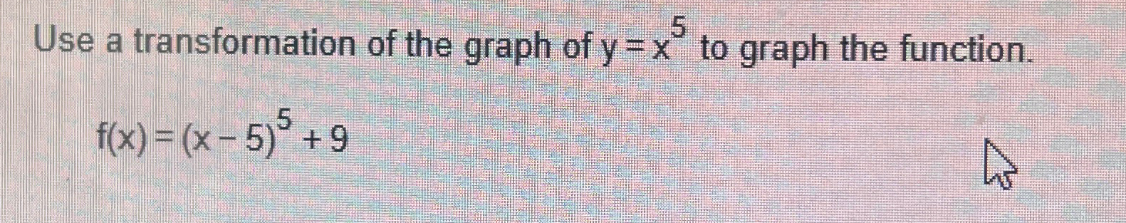 Use a transformation of the graph of y=x5 ﻿to graph | Chegg.com