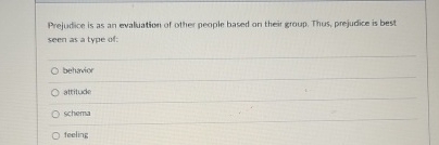 Solved Prejudice is as an evaluation of other people based | Chegg.com