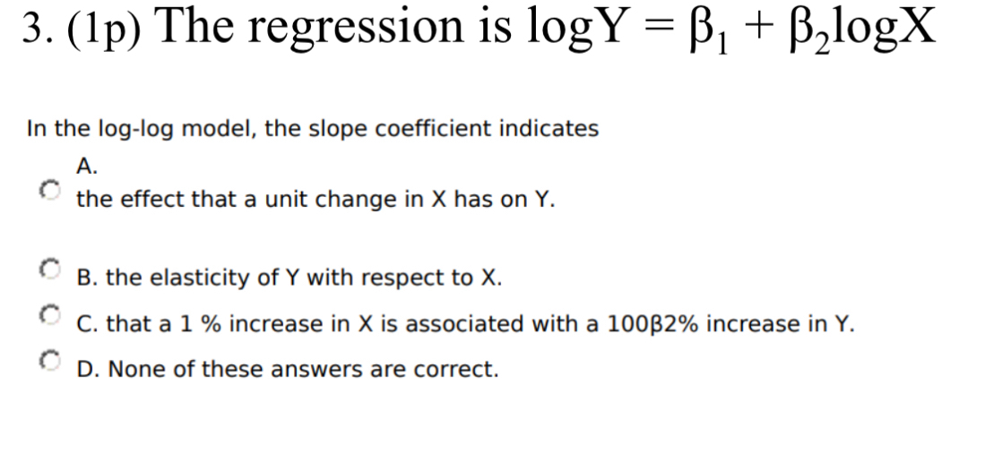 Solved (1p) ﻿The regression is logY=β1+β2logxIn the log-log | Chegg.com