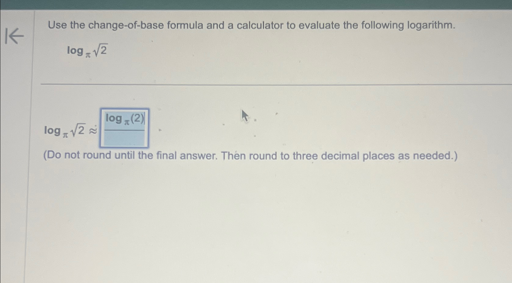 Solved Use the change-of-base formula and a calculator to | Chegg.com