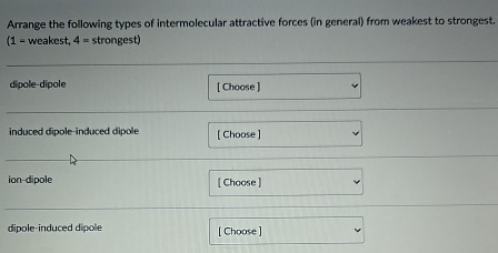 Solved Arrange the following types of intermolecular | Chegg.com