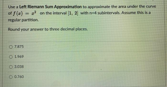 Solved Use a Left Riemann Sum Approximation to approximate | Chegg.com